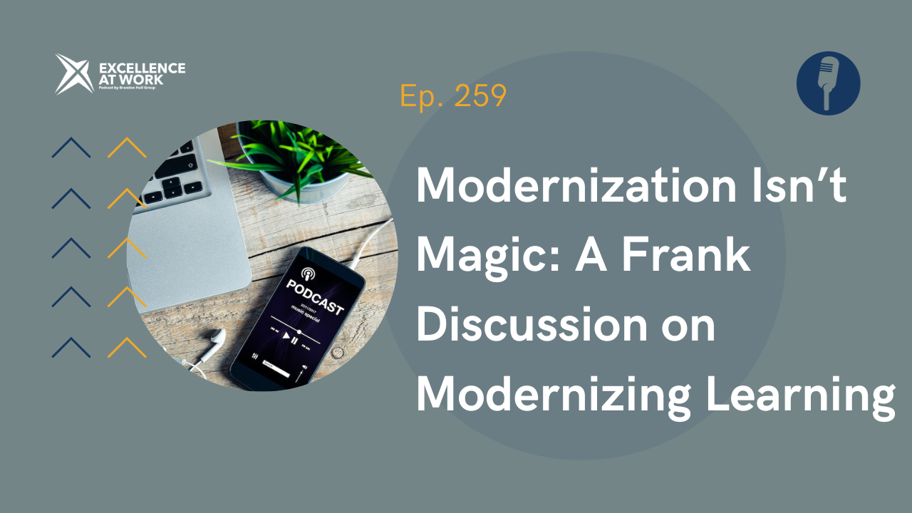 Excellence at Work Episode 259 Modernization Isn’t Magic: A Frank ...