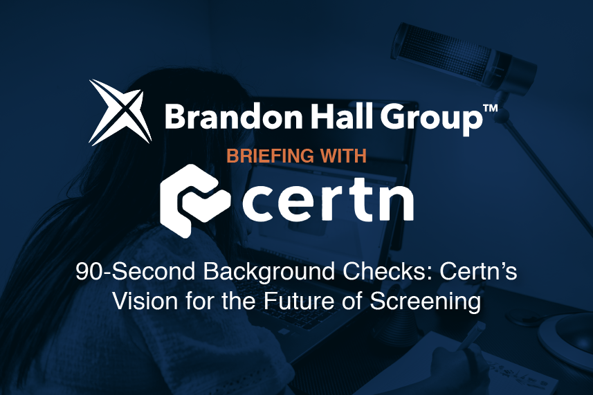 90-Second Background Checks: Certn’s Vision for the Future of Screening - Brandon Hall Group