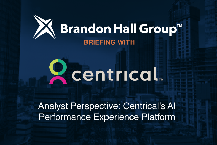 Analyst Perspective: Centrical's AI Performance Experience Platform - Brandon Hall Group