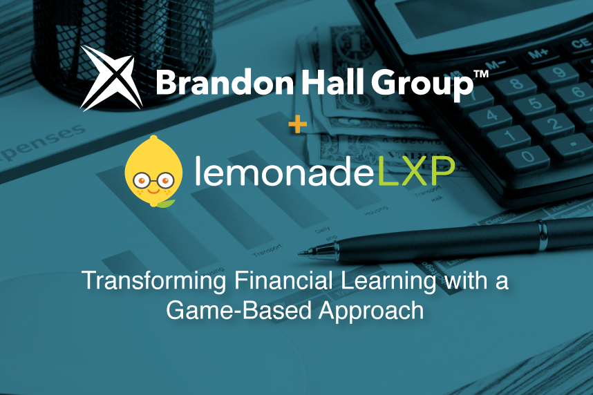 LemonadeLXP: Transforming Financial Learning with a Game-Based Approach - Brandon Hall Group